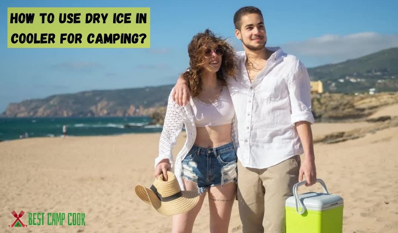 How to Use Dry Ice in Cooler for Camping? The Complete Guide