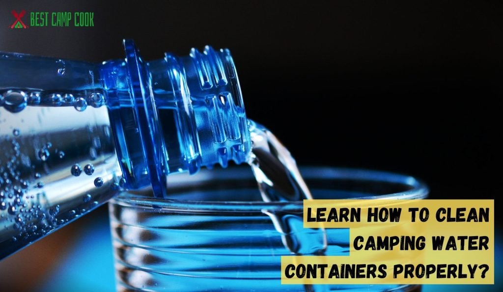 Learn How to Clean Camping Water Containers Properly?