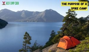 What is a Spike Camp? A Beginner's Guide to Wilderness Exploration